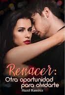 Read Renacer Otra oportunidad para olvidarte By Hazel Ramirez Chapter 1