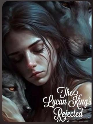 Read The Lycan King’s Rejected Soulmate by Fire Sprout novel full chapter online Free