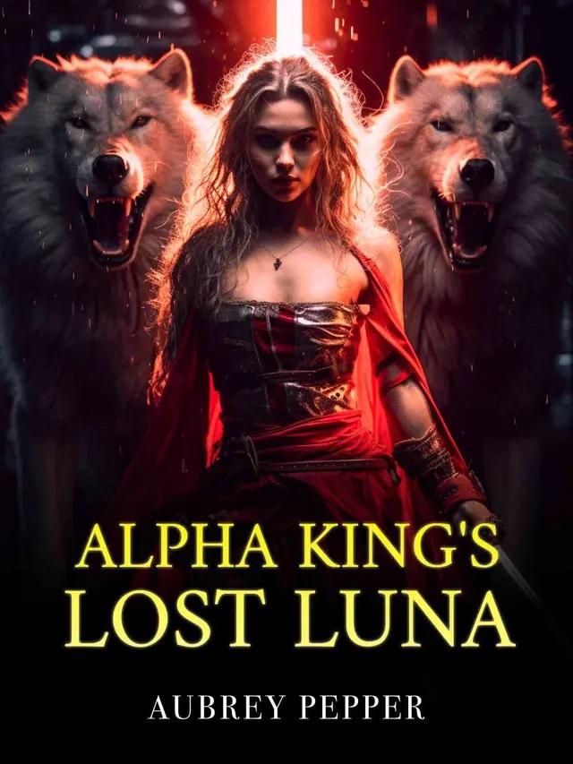 Read Alpha King’s Lost Luna by Aubrey Pepper novel full chapter online Free
