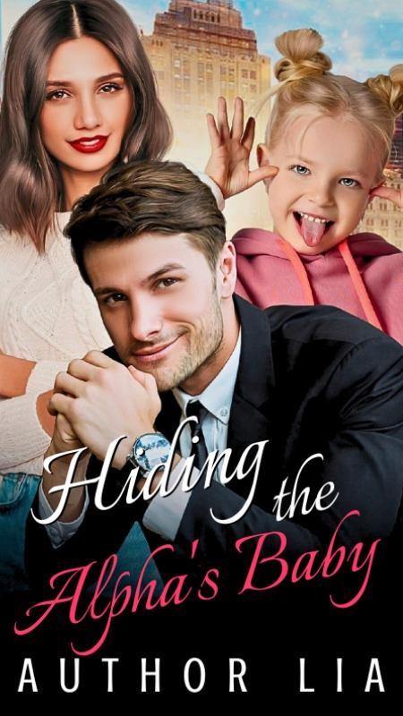 Read Hiding the Alpha’s Baby by Lia Layla and Alexander’s novel full chapter online Free