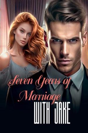 Seven Years of Marriage with Jake - Read novel online free