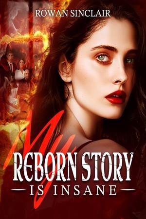Read My Reborn Story Is Insane by Rowan Sinclair novel online Free