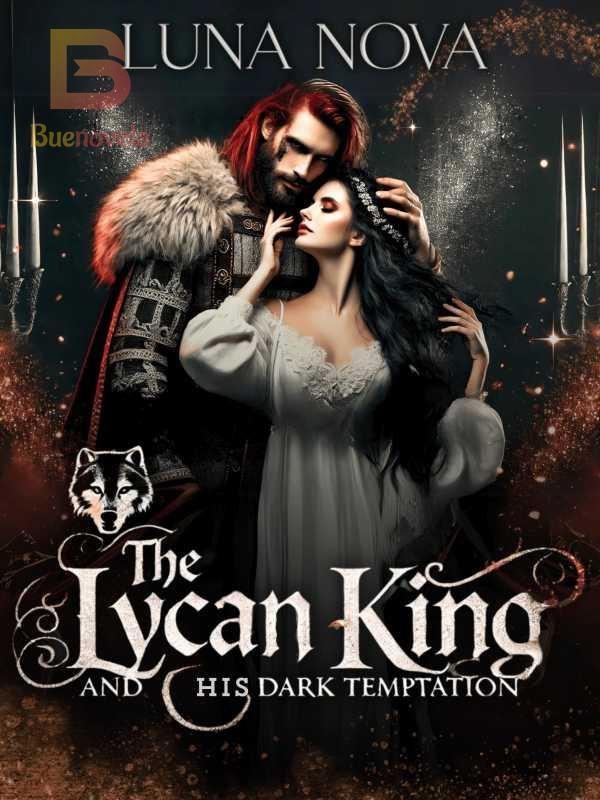 The Lycan King and His Dark Temptation by Luna Nova - Read novel online free - Page 9